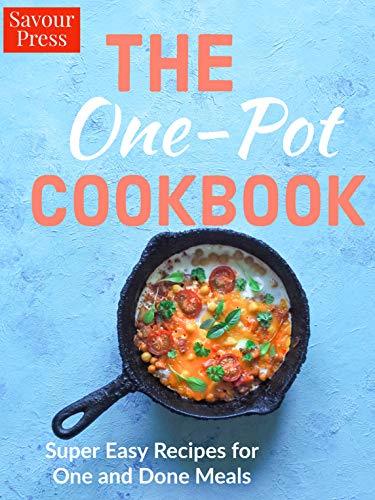 The One Pot Cookbook: Super Easy Recipes for One and Done Meals by ...