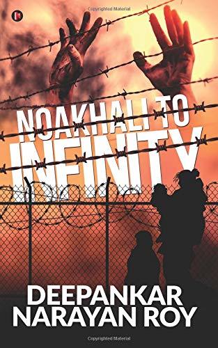 Noakhali to Infinity by Deepankar Narayan Roy | Goodreads