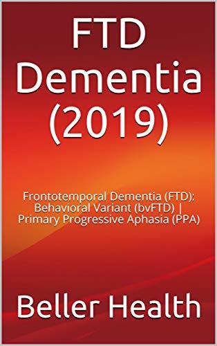 FTD Dementia: Frontotemporal Dementia (FTD): Behavioral Variant (bvFTD ...
