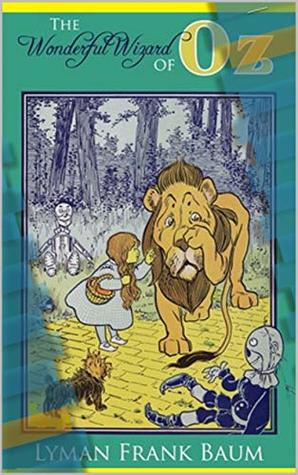 The Wonderful Wizard of Oz by L. Frank Baum | Goodreads