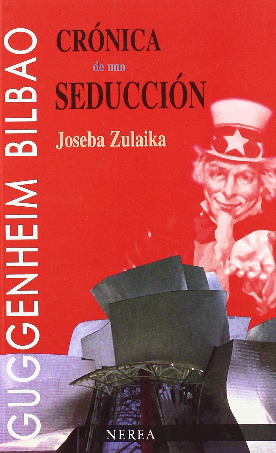 Crónica de una seducción. El Museo Guggenheim Bilbao (Ensayos de arte y ...