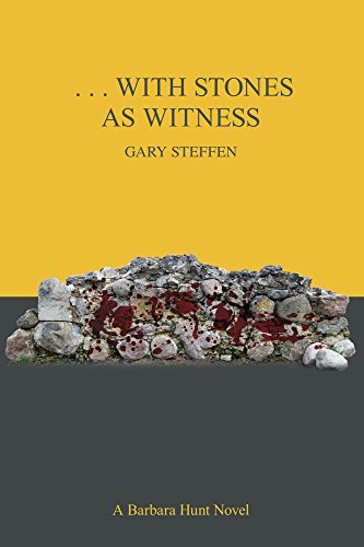 With Stones as Witness (A Barbara Hunt Novel) by Gary Steffen | Goodreads