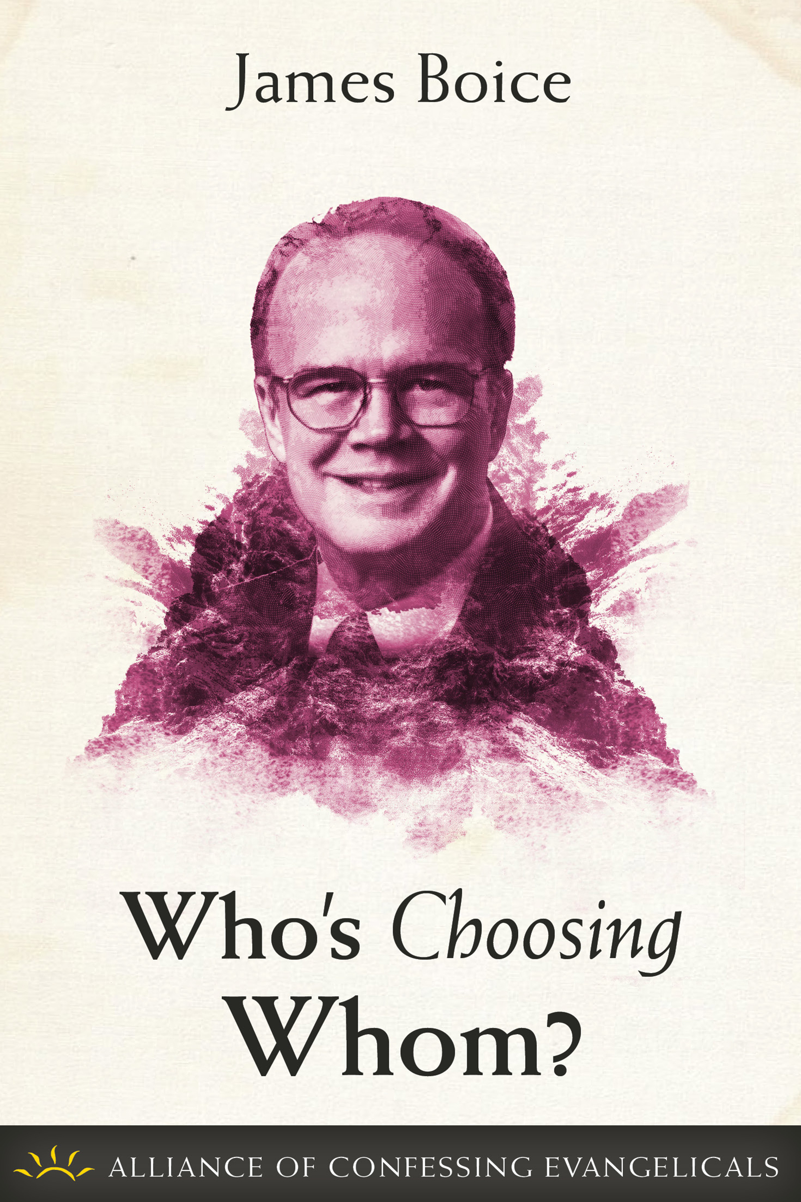 Who's Choosing Whom? by James Montgomery Boice | Goodreads