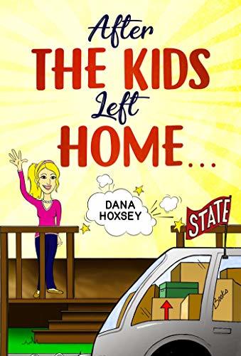 After the Kids Left Home... by Dana Hoxsey | Goodreads
