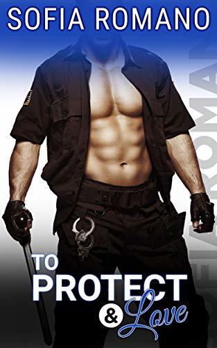 To Love & to Protect (A Man In Charge Book 2) by Sofia Romano | Goodreads