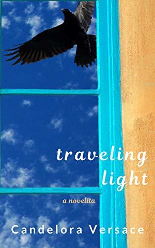 Traveling Light: a novelita by Candelora Versace | Goodreads