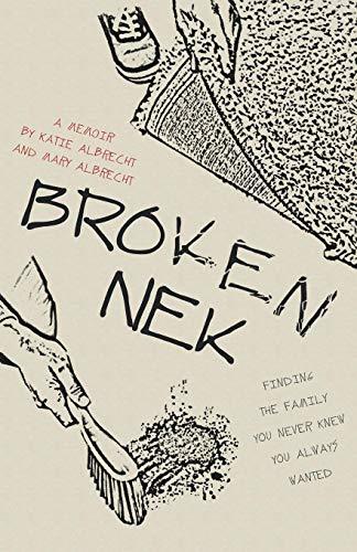 Broken Nek: Finding the family you never knew you always wanted by ...