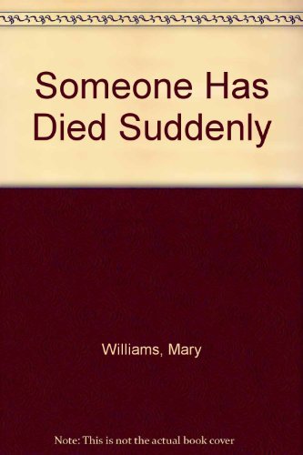 Someone Has Died Suddenly by Mary Williams | Goodreads