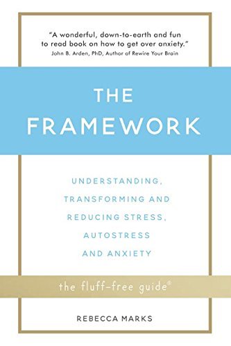 The Framework: Understanding, Transforming and Reducing Stress ...