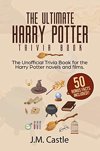 The Ultimate Harry Potter Trivia Book: Hundreds and hundreds of Harry ...