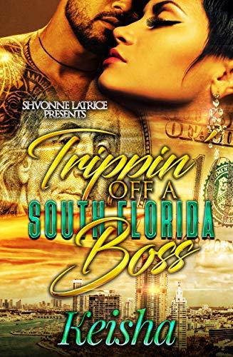 Trippin' Off a South Florida Boss by Keisha | Goodreads