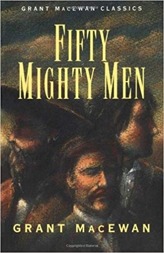 50 Mighty Men by Grant MacEwan | Goodreads