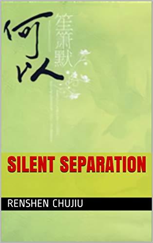 Silent Separation by renshen chujiu | Goodreads