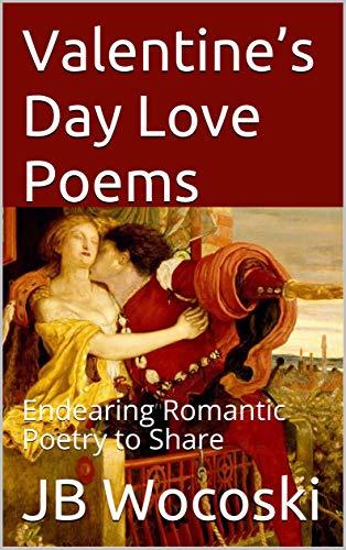 Valentine’s Day Love Poems: Endearing Romantic Poetry to Share by JB ...