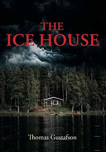 The Ice House by Thomas Gustafson | Goodreads