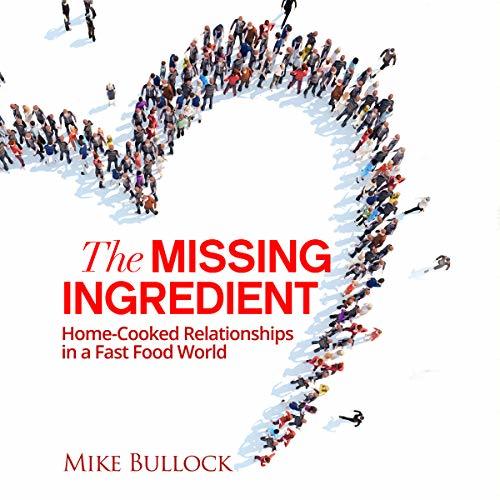 The Missing Ingredient: Home Cooked Relationships in a Fast Food World ...