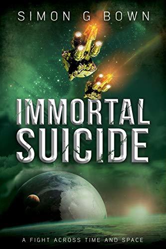 Immortal Suicide: A Fight Across Time And Space by Simon Bown | Goodreads