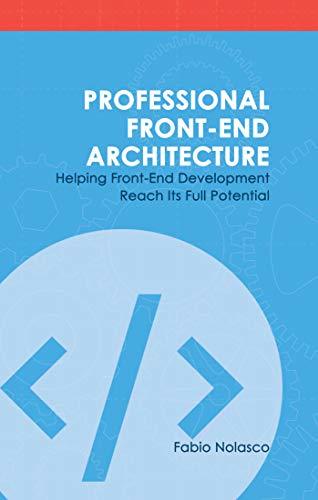 Professional Front-end Architecture: Helping Front-End Development ...