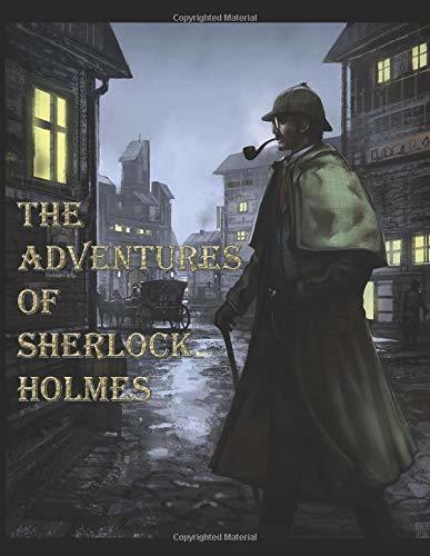 The Adventures of Sherlock Holmes: Annotated by Arthur Conan Doyle ...