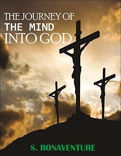 The Journey of the Mind into God: The Journey of the Mind into God by S ...