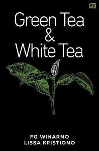 Green Tea & White Tea by F.G. Winarno | Goodreads