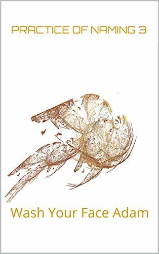 Wash Your Face Adam (Practice of Naming Book 3) by Belle Twigg | Goodreads