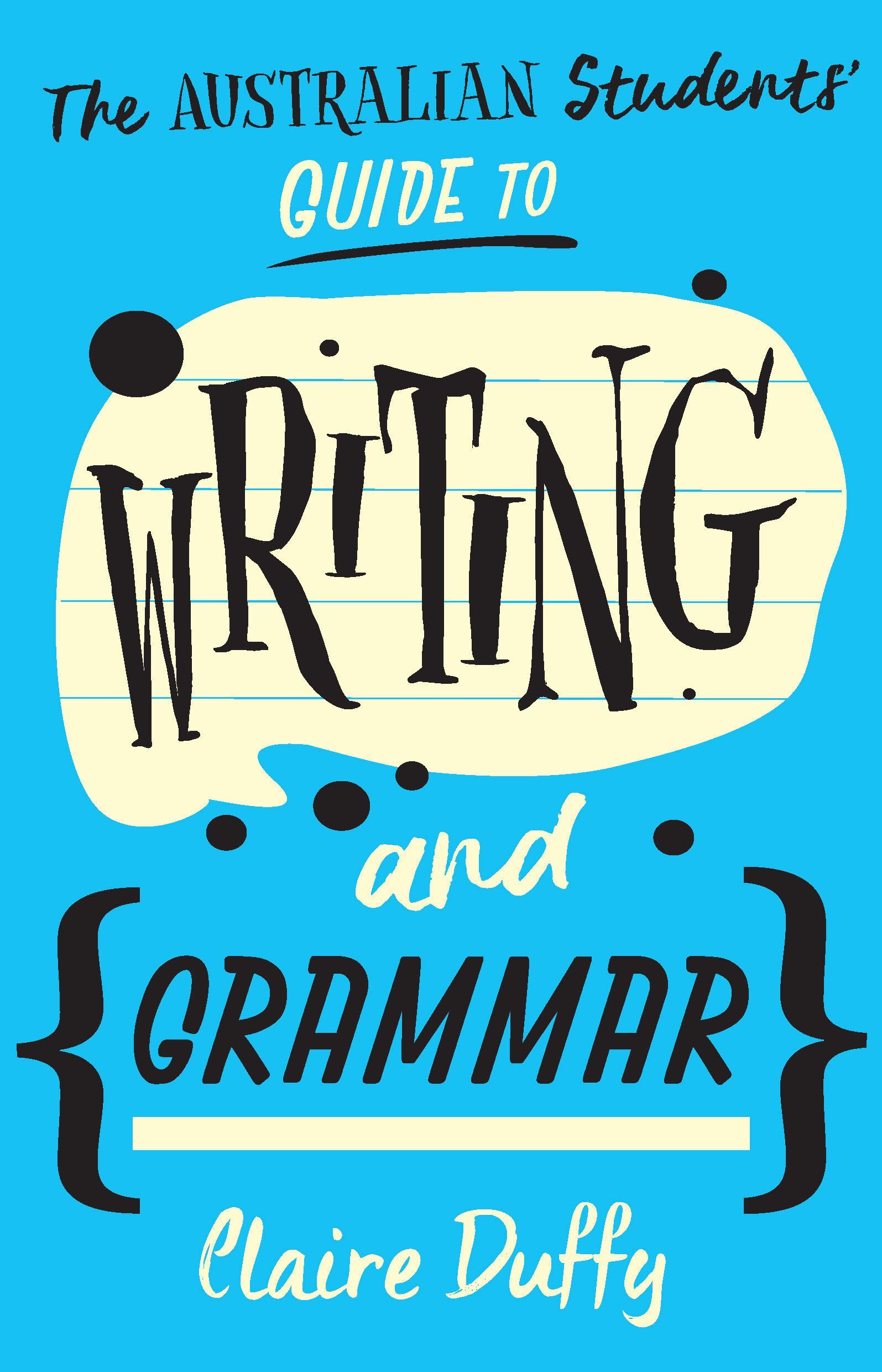 The Australian Students' Guide to Writing and Grammar by Claire Duffy ...