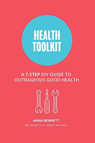Health Toolkit: A 7-Step DIY Guide To Outrageous Good Health by Anna ...