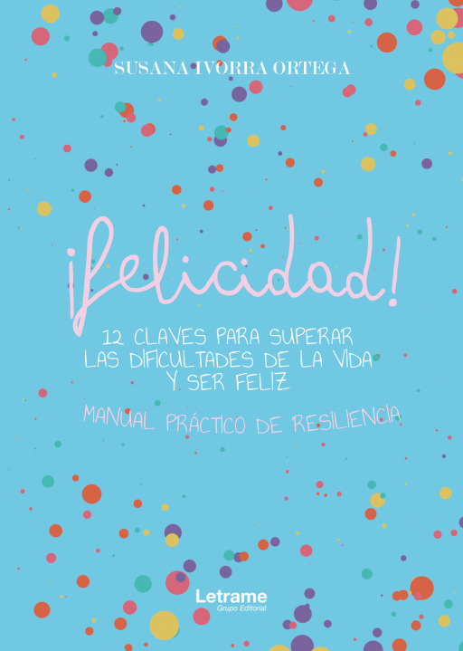 ¡Felicidad! 12 claves para superar las dificultades de la vida y ser feliz. Manual de ...