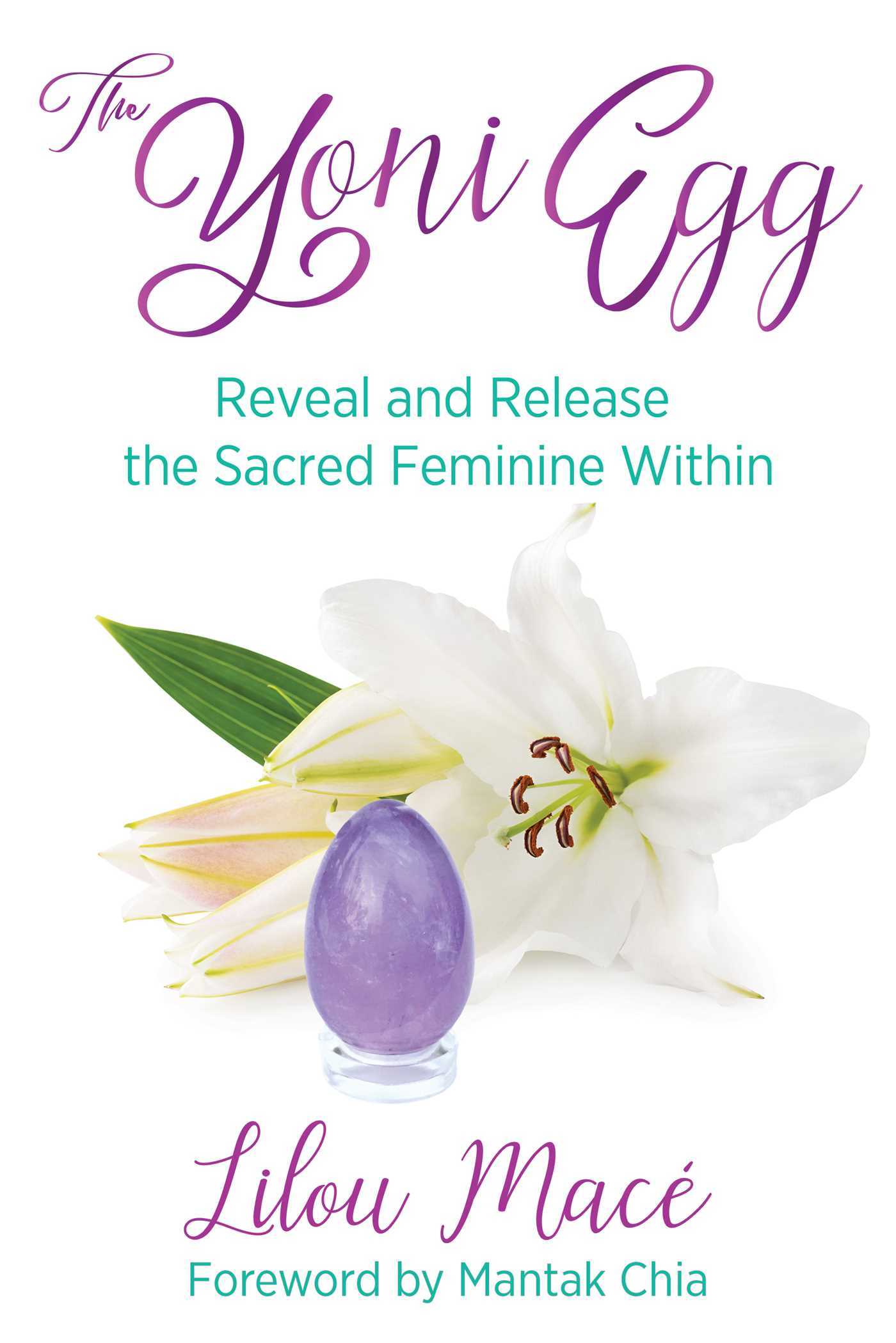 The Yoni Egg: Reveal and Release the Sacred Feminine Within by Lilou ...