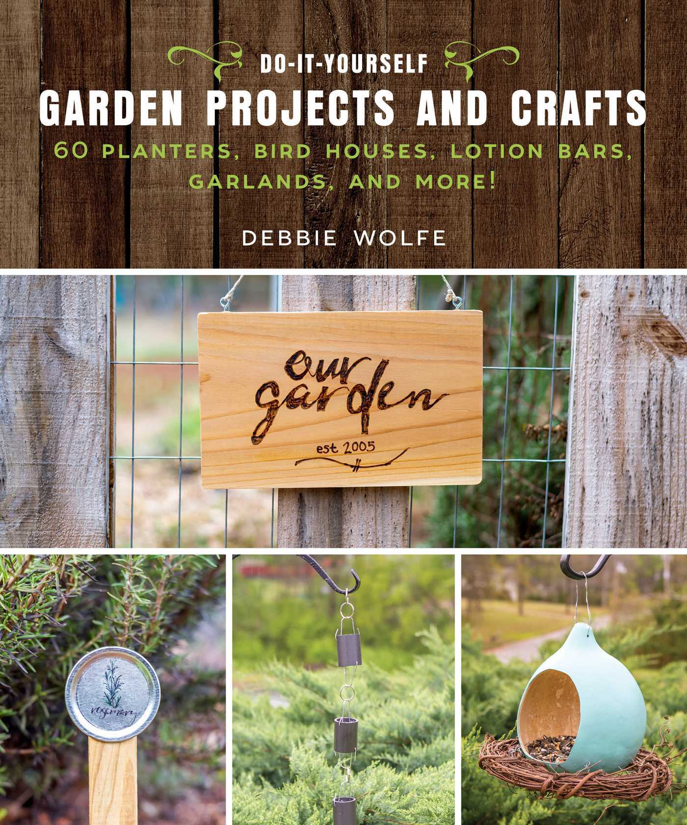Do-It-Yourself Garden Projects and Crafts: 60 Planters, Bird Houses ...