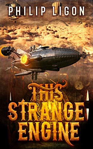 This Strange Engine (The Engine Series Book 1) by Philip Ligon | Goodreads