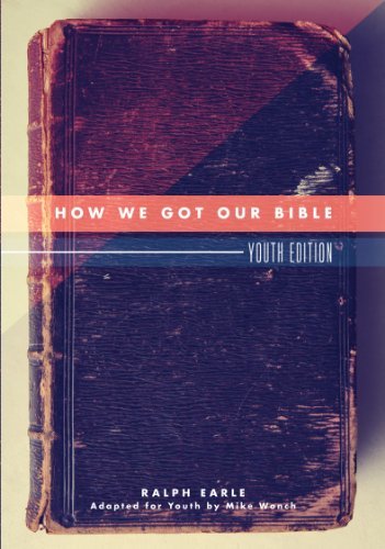 How We Got Our Bible Youth Edition By Ralph Earle Goodreads