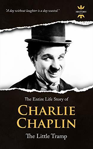 CHARLIE CHAPLIN: The silent Little Tramp. The Entire Life Story ...