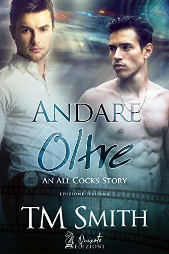 Andare Oltre (All Cocks #3) by T.M. Smith | Goodreads