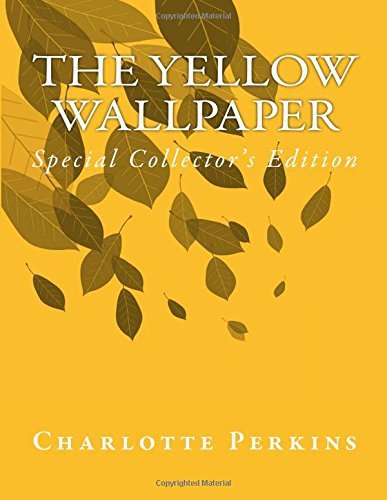 The Yellow Wallpaper: Special Collector's Edition by Charlotte Perkins ...
