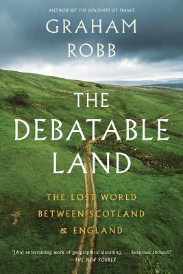 The Debatable Land: The Lost World Between Scotland and England by ...