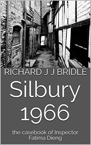 Silbury 1966: the casebook of Inspector Fatima Dieng by Richard J J ...