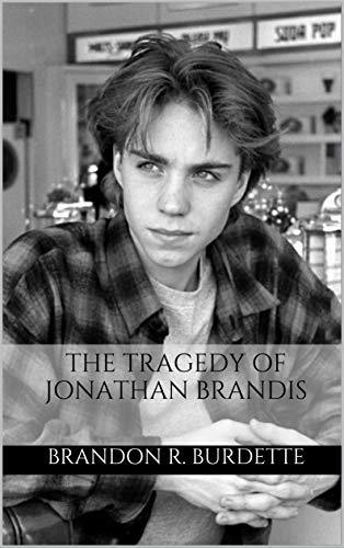 The Tragedy of Jonathan Brandis by Brandon R. Burdette | Goodreads