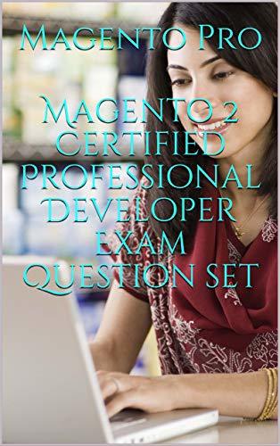 Magento 2 Certified Professional Developer Exam Question set Part 1 by Magento Pro | Goodreads