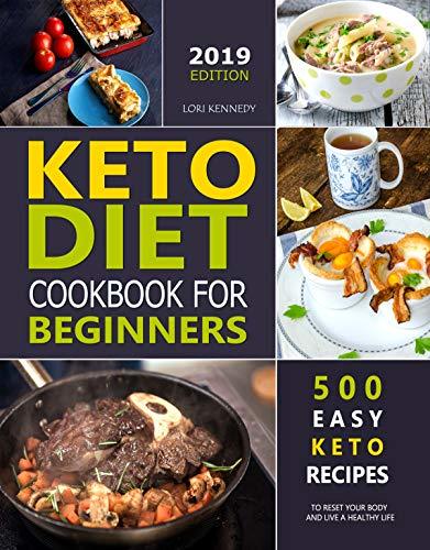KETO DIET COOKBOOK FOR BEGINNERS: 500 Easy Keto Recipes to Reset Your ...
