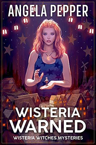 Wisteria Warned (Wisteria Witches #9; Daybreak #2) by Angela Pepper ...