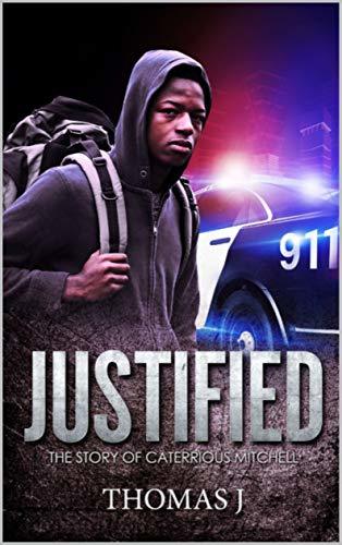 Justified: The Story Of Caterrious Mitchell by Thomas J. | Goodreads