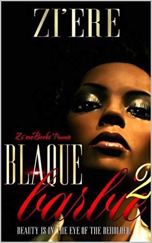 Blaque Barbie 2: Beauty is in the eye of the beholder by Zi'ere | Goodreads