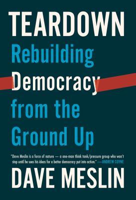 Teardown: Rebuilding Democracy from the Ground Up by Dave Meslin ...