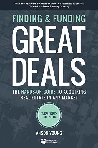 Finding and Funding Great Deals: Revised Edition: The Hands-On Guide to ...