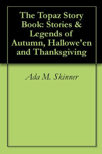 The Topaz Story Book: Stories & Legends of Autumn, Halloween and ...