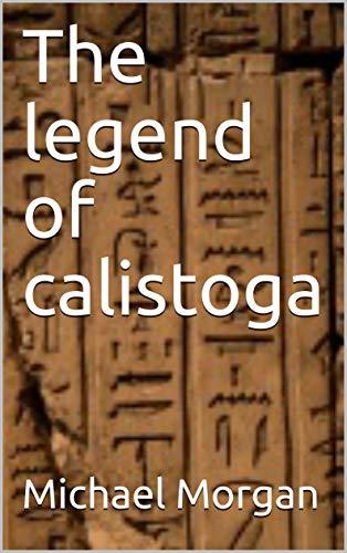 The Legend of Calistoga by Michael Morgan | Goodreads