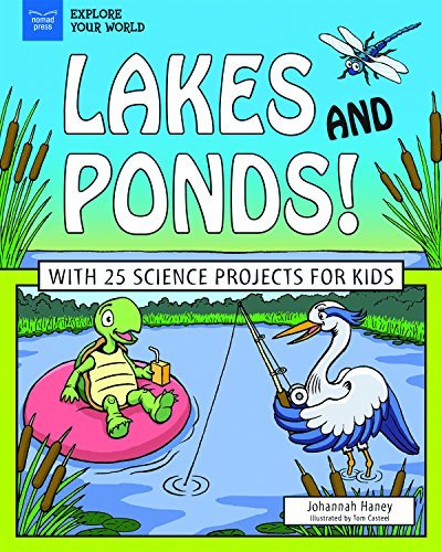 Lakes and Ponds!: With 25 Science Projects for Kids by Johannah Haney ...