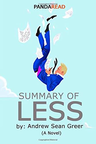 Summary of Less by Andrew Sean Greer (a Novel) by Panda Read | Goodreads